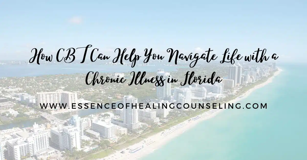 How CBT Can Help You Navigate Life with a Chronic Illness in Florida ...